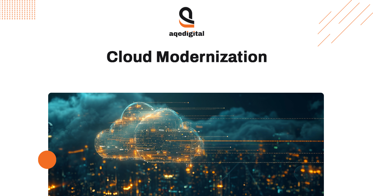 End-to-End Cloud Modernization Services | AQe Digital