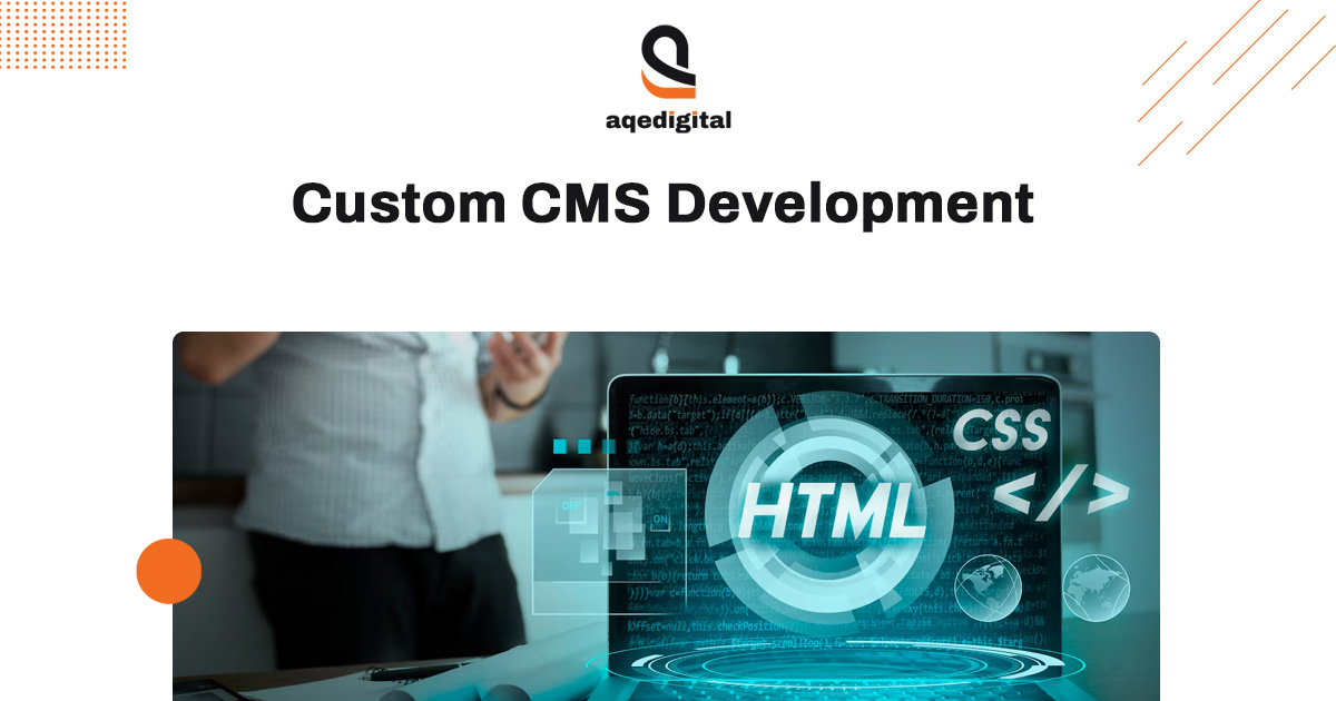Best Custom CMS Development Services - AQe Digital